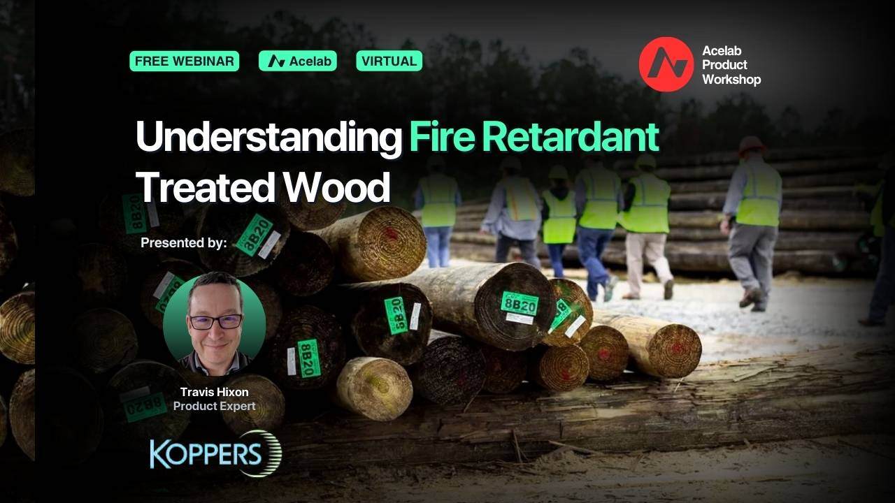 Webinar | Understanding Fire Retardant Treated Wood Webinar | Understanding Fire Retardant Treated Wood